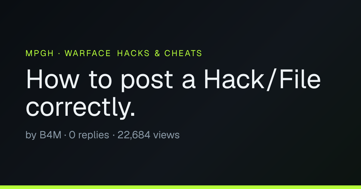 How to post a Hack/File correctly. - MPGH