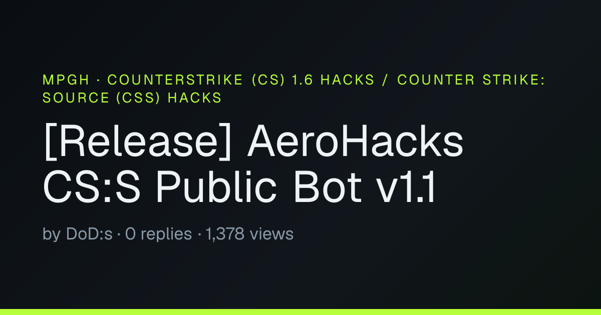 [Release] AeroHacks CS:S Public Bot v1.1 - MPGH